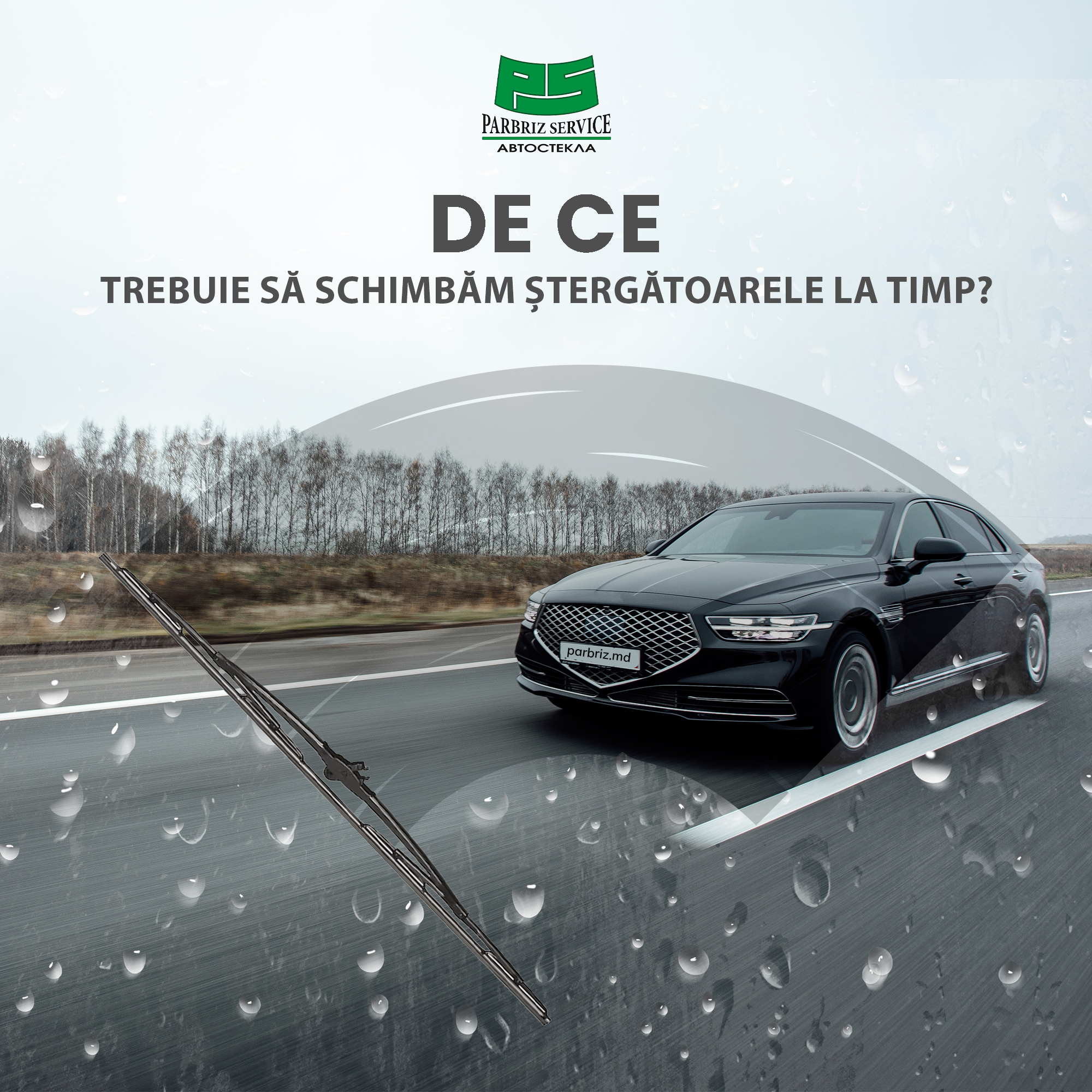 DE CE TREBUIE SĂ SCHIMBĂM ȘTERGĂTOARELE LA TIMP? – Parbriz Service
